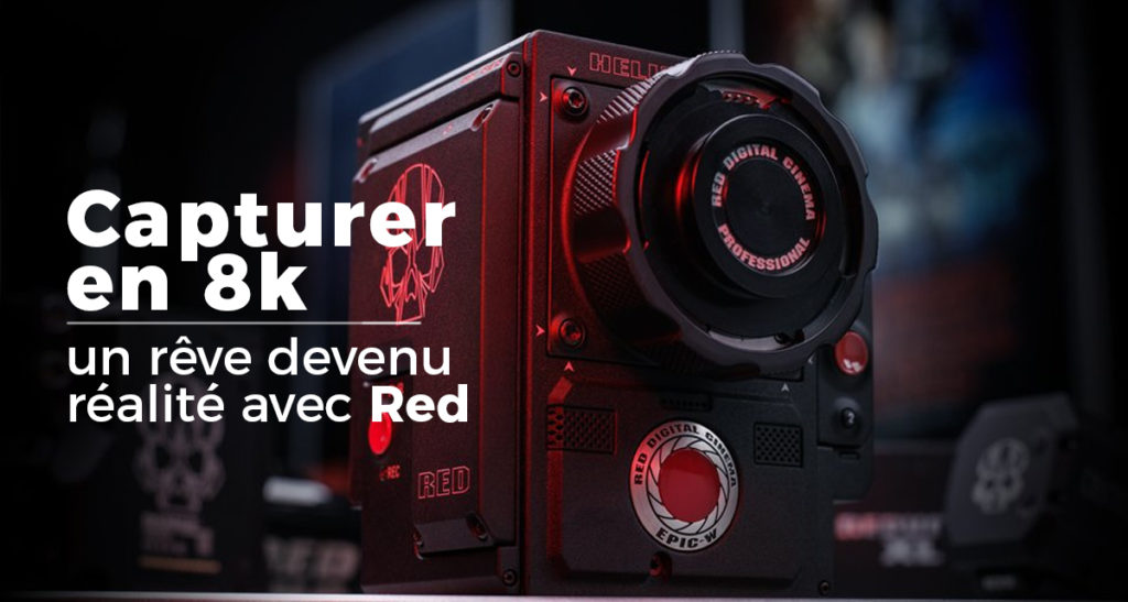 Capturer en 8K : un rêve devenu réalité avec la caméra Red